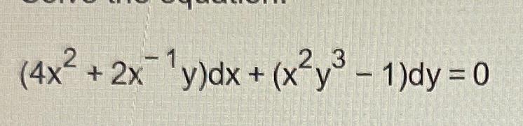 Solved (4x2+2x-1y)dx+(x2y3-1)dy=0 | Chegg.com
