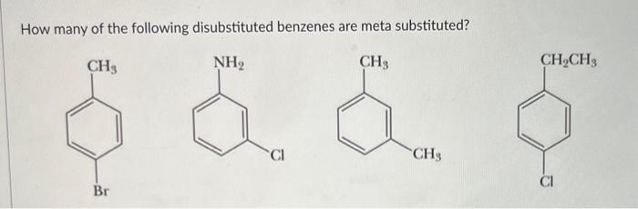 Solved How many of the following disubstituted benzenes are | Chegg.com
