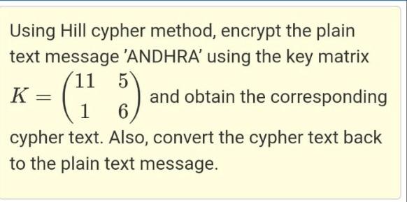 Solved Using Hill cypher method, encrypt the plain text | Chegg.com