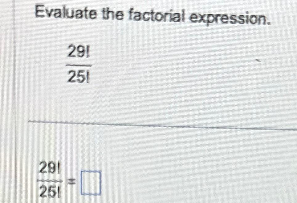Solved Evaluate the factorial expression.291251291251= | Chegg.com