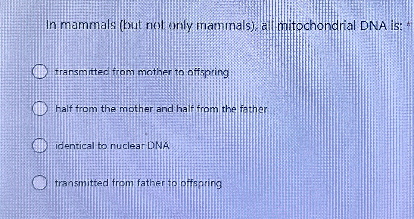 Solved In mammals (but not only mammals), ﻿all mitochondrial | Chegg.com