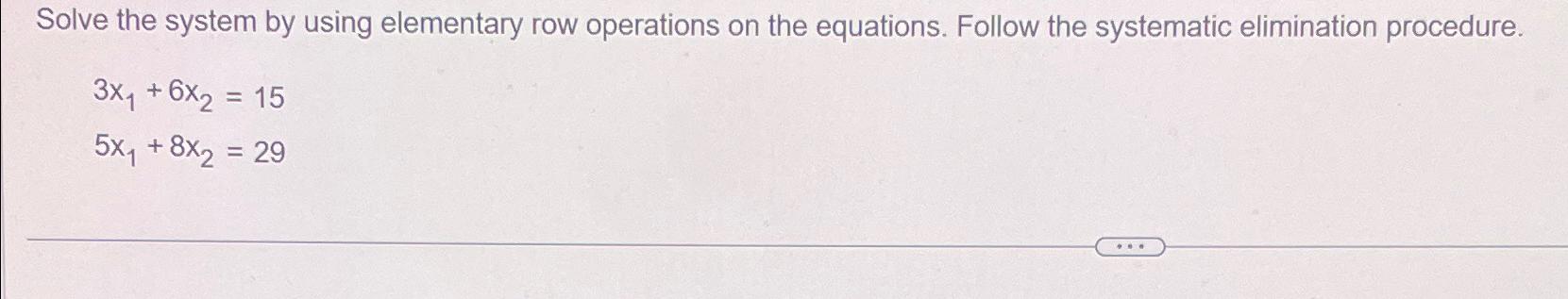 Solved Solve the system by using elementary row operations | Chegg.com