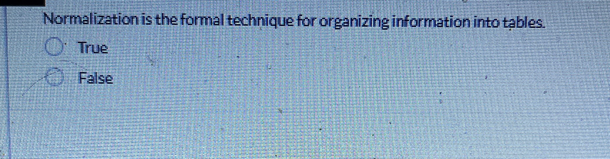 Solved Normalization is the formal technique for organizing | Chegg.com