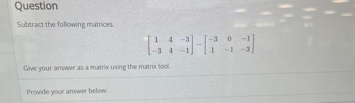 Solved Subtract the following matrices. | Chegg.com