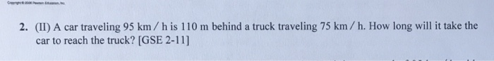 Solved 2. (II) A car traveling 95 km/h is 110 m behind a | Chegg.com