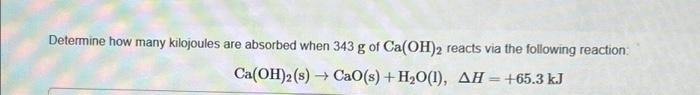 Solved Determine How Many Kilojoules Are Absorbed When 343 G