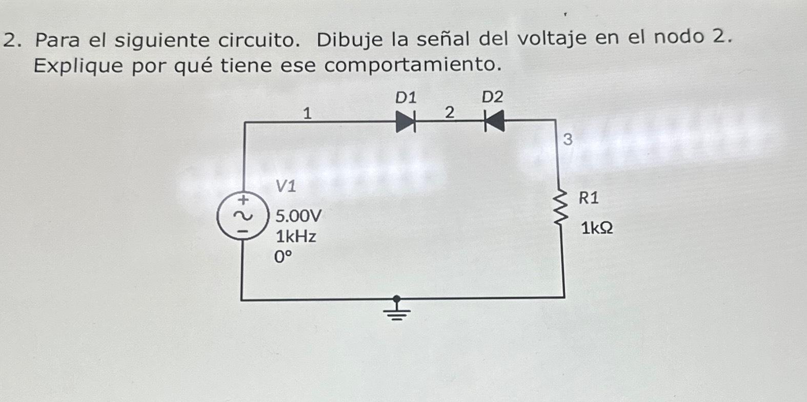 Solved Para el siguiente circuito. Dibuje la señal del | Chegg.com