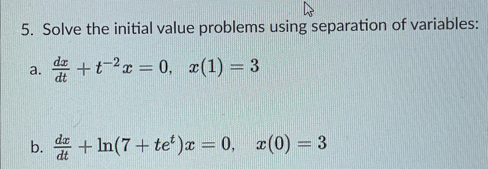 Solved Solve the initial value problems using separation of | Chegg.com