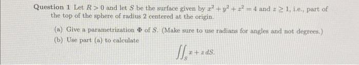 Solved Question 1 Let R>0 and let S be the surface given by | Chegg.com