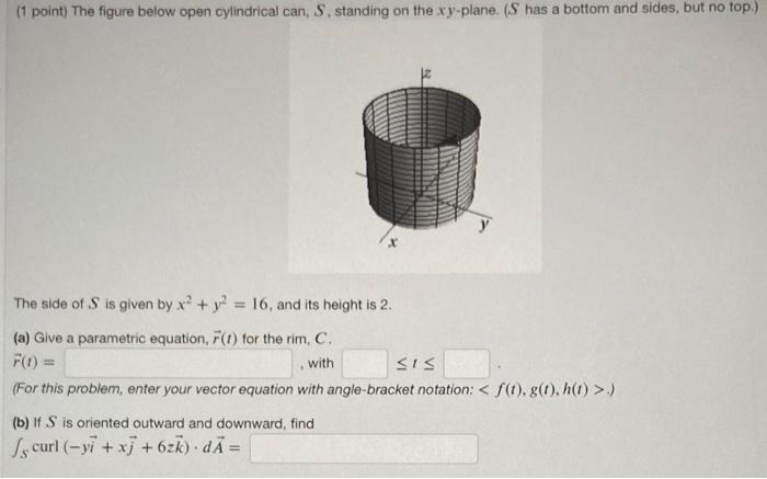 Solved (1 point) The figure below open cylindrical can, S, | Chegg.com