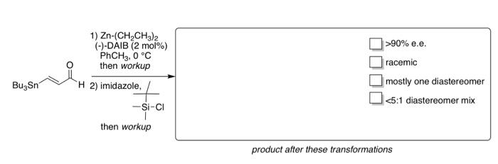 Solved 1) Zn-(CH2CH3)2 (-)-DAB (2 mol%) PhCH3,0 °C then | Chegg.com