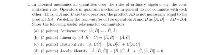 Solved 1. In classical mechanics all quantities obey the | Chegg.com