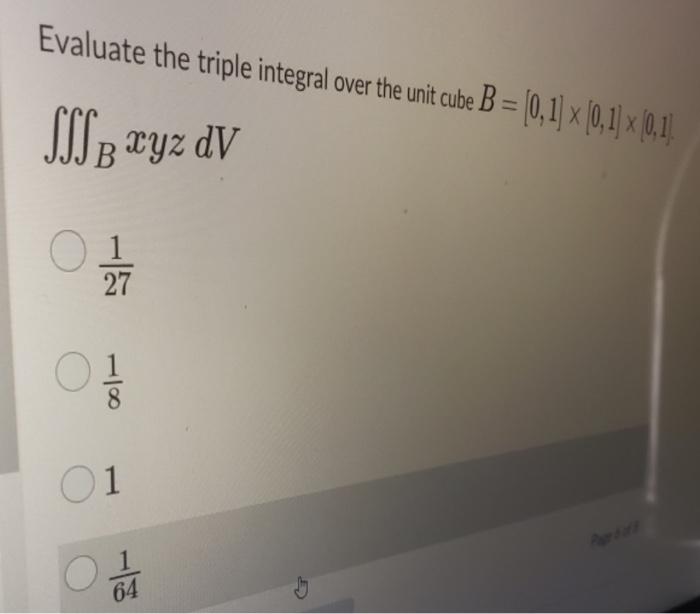 Solved Evaluate the triple integral over the unit cube B = | Chegg.com