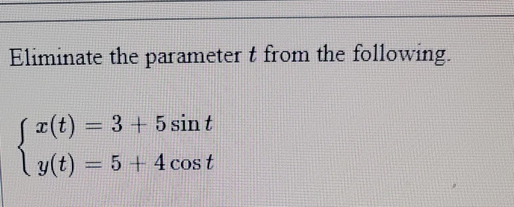Solved Eliminate the parameter t from the following. z(t) = | Chegg.com