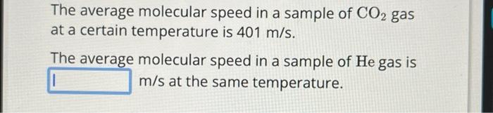 Solved The average molecular speed in a sample of CO2 gas at | Chegg.com