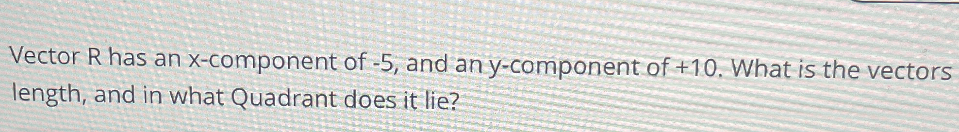 Solved Vector R ﻿has an x-component of -5 , ﻿and an | Chegg.com