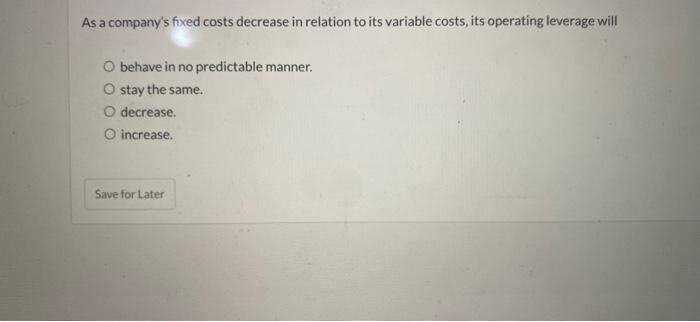Solved As A Companys Fixed Costs Decrease In Relation To 6678