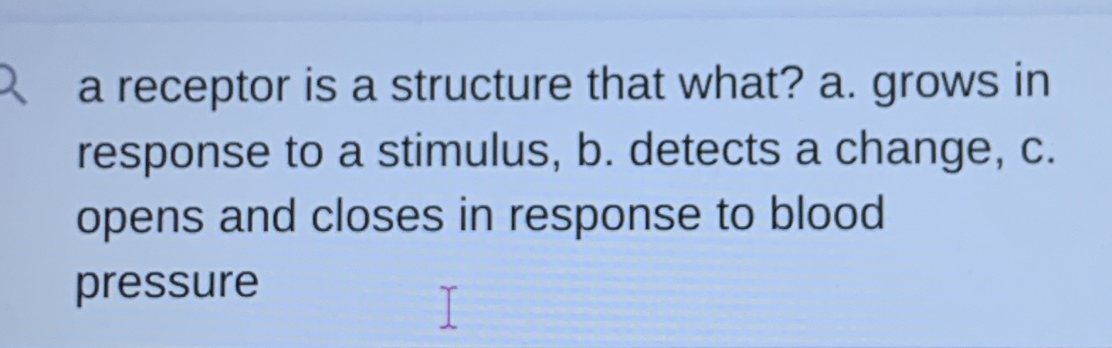 Solved a receptor is a structure that what? a. ﻿grows in | Chegg.com