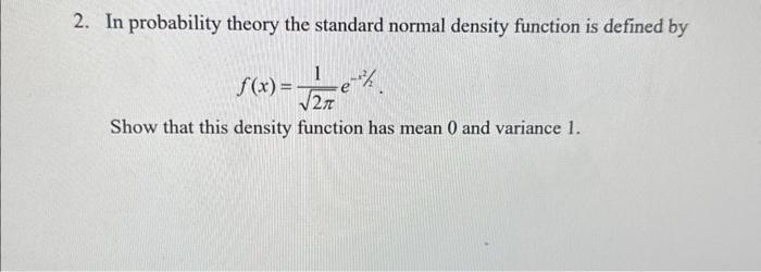 Solved In probability theory the standard normal density | Chegg.com