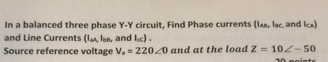 Solved In a balanced three phase Y−Y circuit, Find Phase | Chegg.com