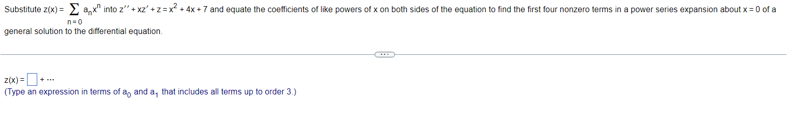 Solved Substitute z(x)=∑n=0?anxn ﻿into z''+xz'+z=x2+4x+7 | Chegg.com