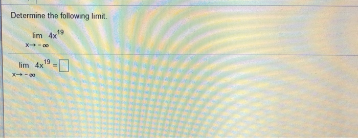 Solved Determine the following limit. lim 4x19 X-00 Il lim | Chegg.com