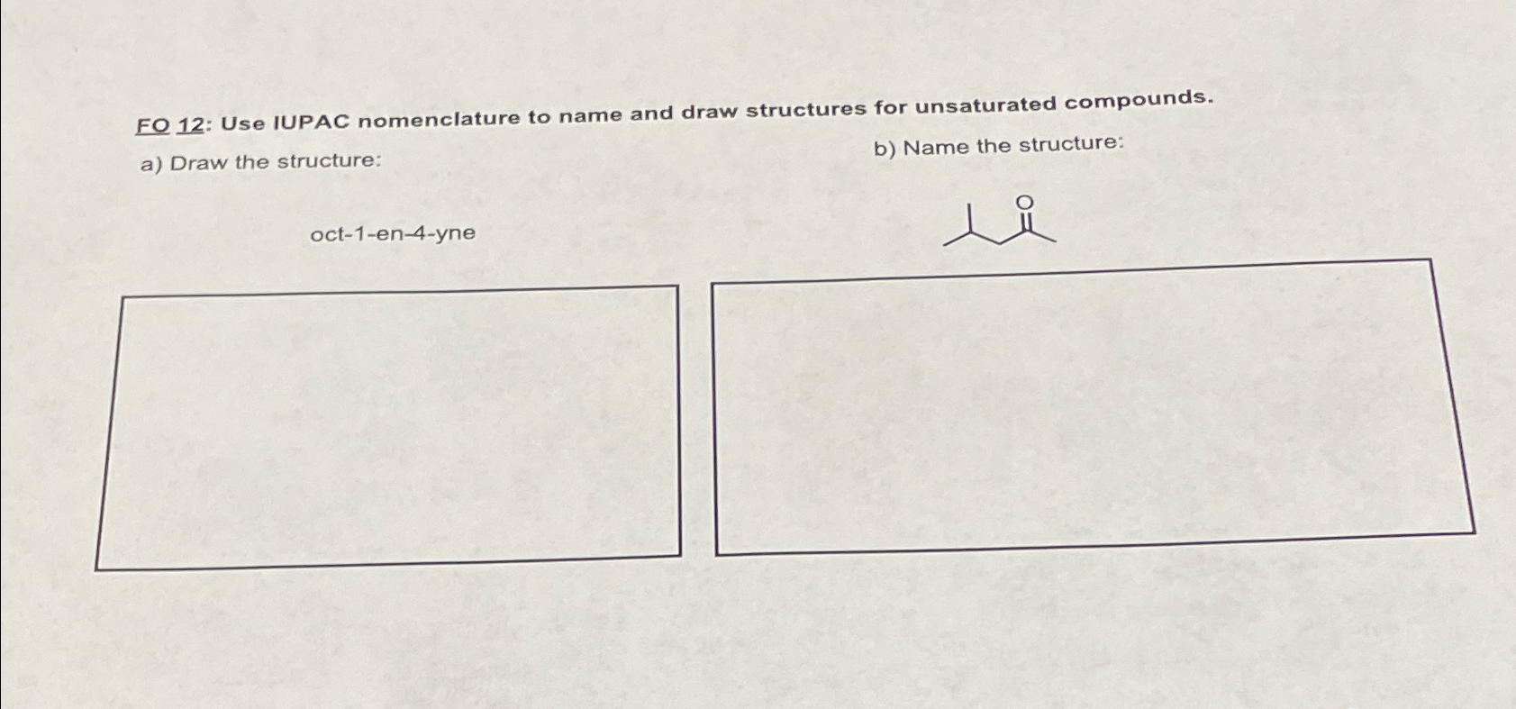 Solved FO 12: Use IUPAC nomenclature to name and draw | Chegg.com