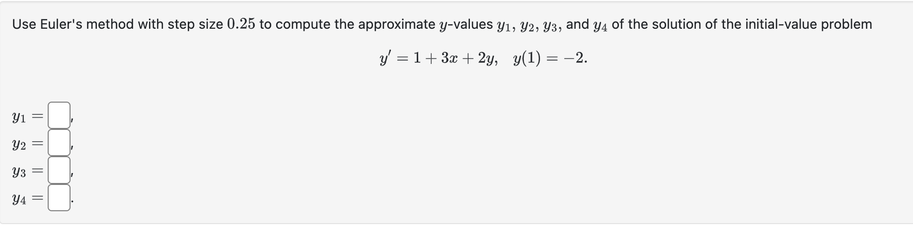 Solved Use Euler's method with step size 0.25 ﻿to compute | Chegg.com