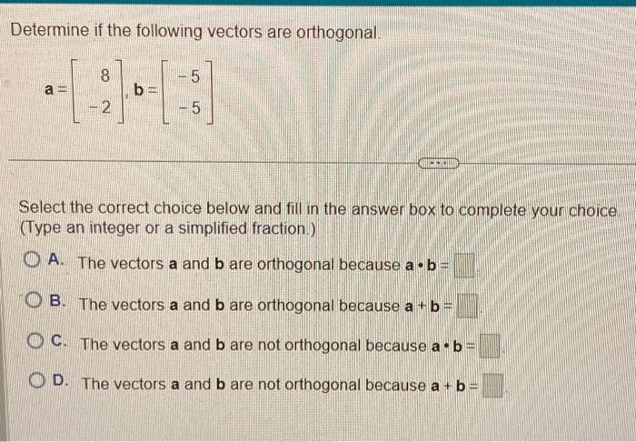 Solved Determine if the following vectors are orthogonal. | Chegg.com