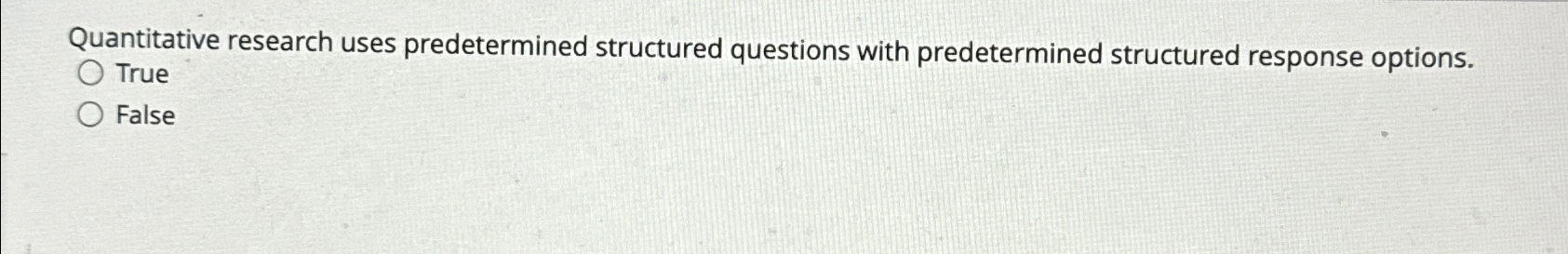 Solved Quantitative research uses predetermined structured | Chegg.com