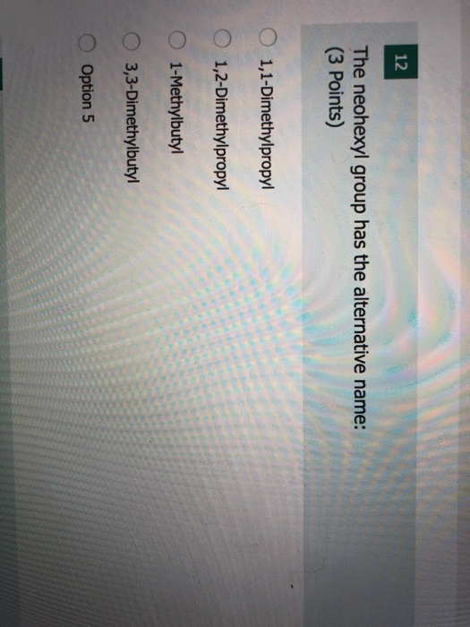 Solved The neohexyl group has the alternative name: (3 | Chegg.com