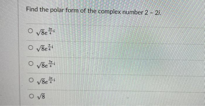 Solved Find the polar form of the complex number 2−2i. | Chegg.com
