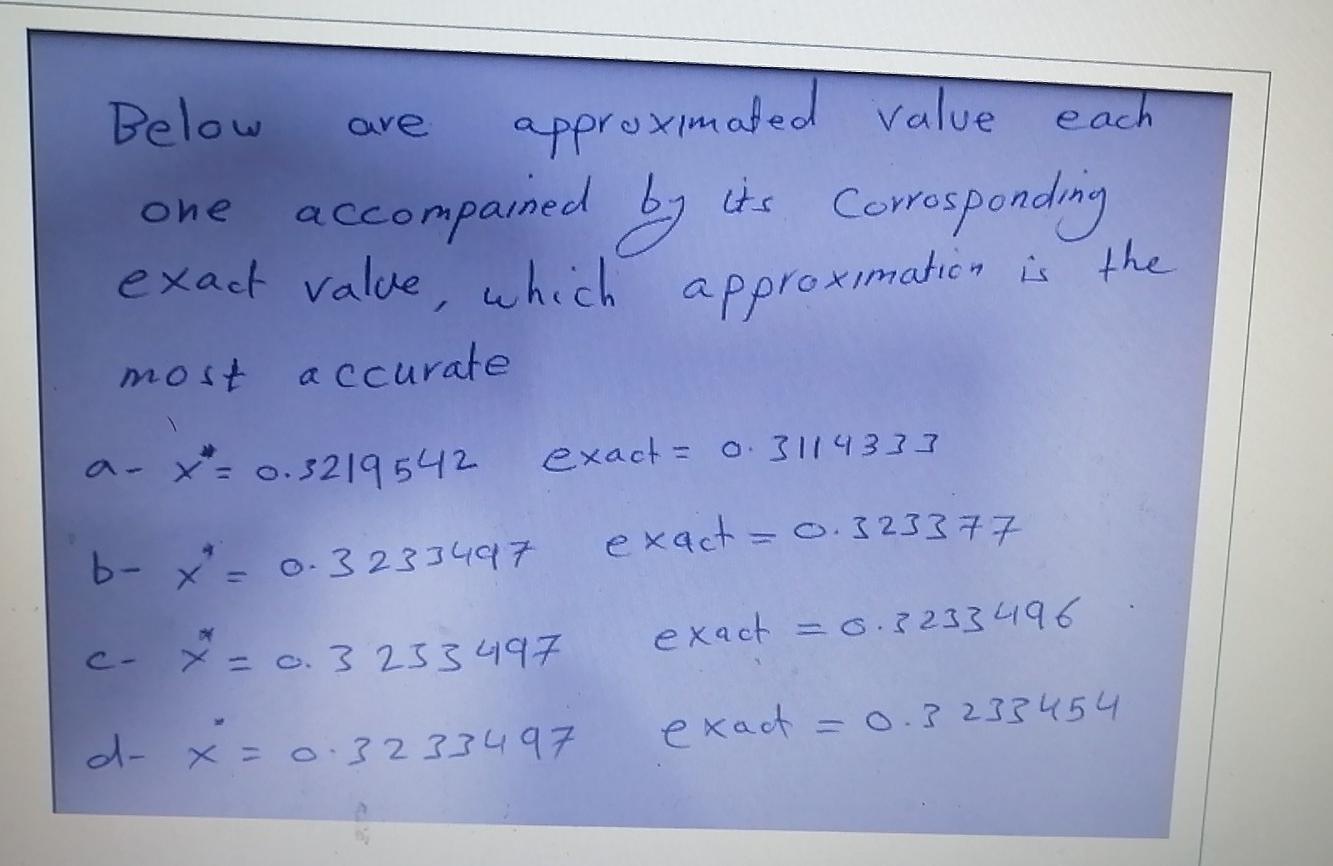 Solved are approximated value Below accompained by exact | Chegg.com