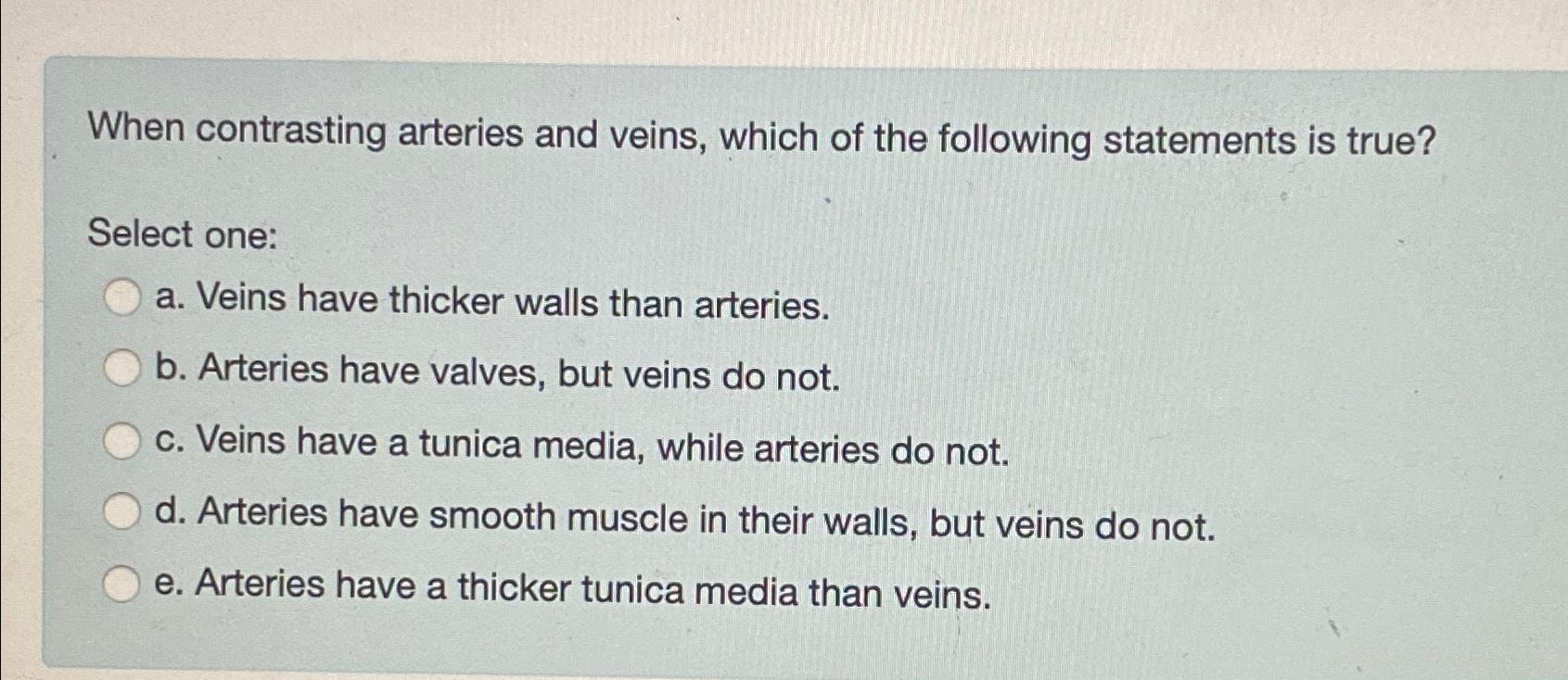 Solved When contrasting arteries and veins, which of the | Chegg.com