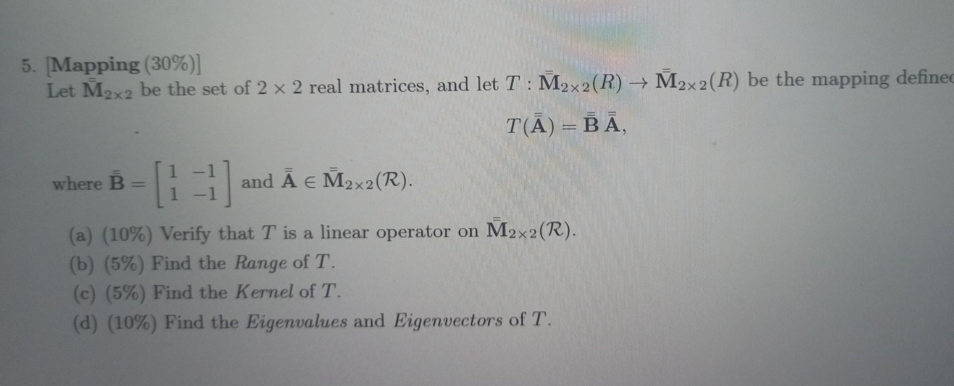 Solved 5. Mapping (30%)] Let M2x2 be the set of 2 x 2 real | Chegg.com