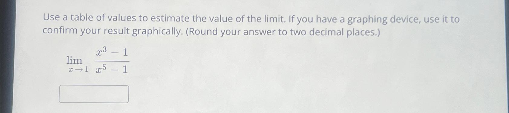 Solved Use a table of values to estimate the value of the | Chegg.com