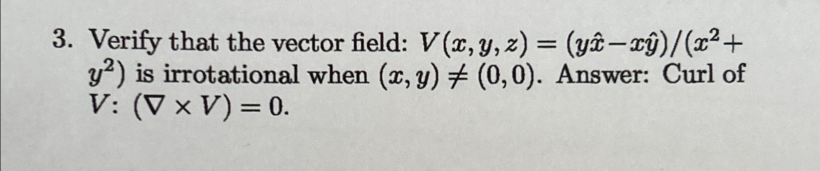 Solved Verify that the vector field: (:y2} ﻿is irrotational | Chegg.com