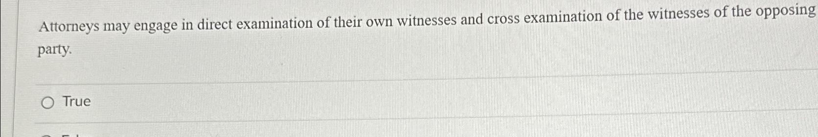 Solved Attorneys may engage in direct examination of their | Chegg.com