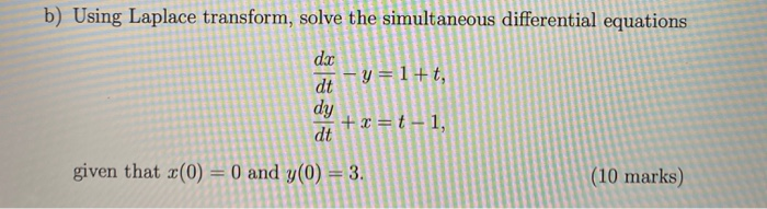 Solved b) Using Laplace transform, solve the simultaneous | Chegg.com