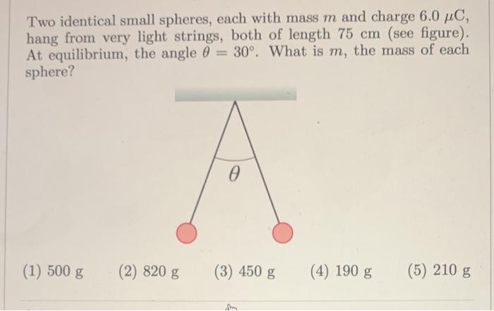 Solved Two identical small spheres, each with mass m and | Chegg.com