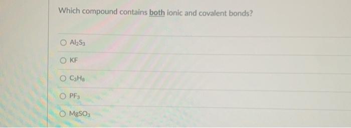 Solved Which compound contains both ionic and covalent | Chegg.com