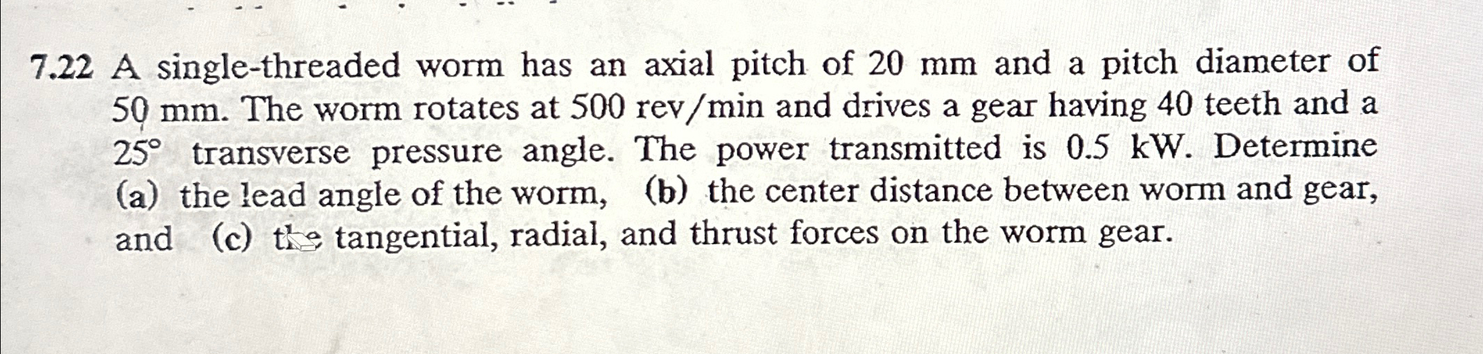 Solved 7.22 ﻿A single-threaded worm has an axial pitch of | Chegg.com