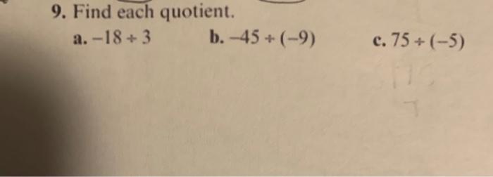 Solved 9. Find each quotient. a. −18÷3 b. −45÷(−9) c. | Chegg.com