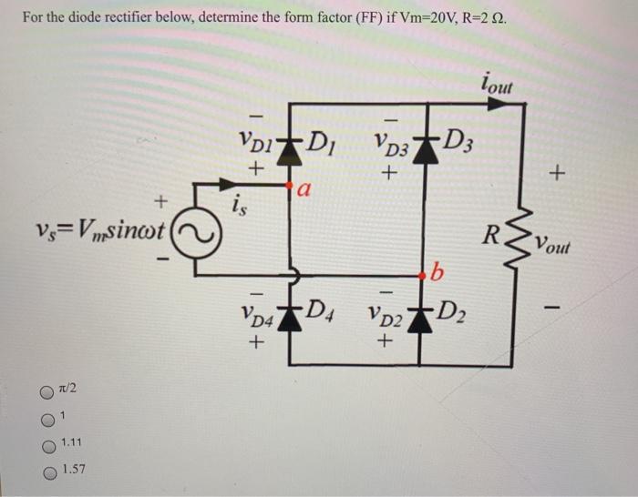 Solved For the diode rectifier below, determine the form | Chegg.com