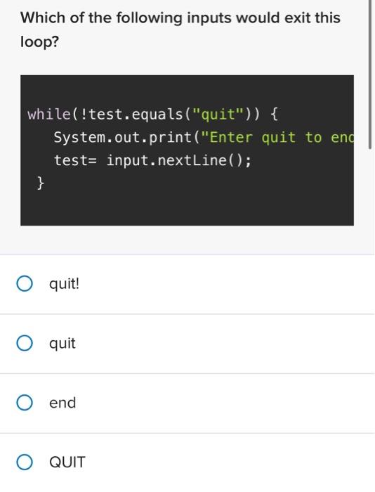 Solved Which of the following inputs would exit this loop? | Chegg.com
