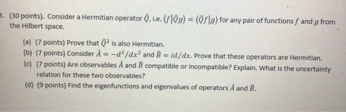 Solved 3. (30 points). Consider a Hermitian operator 0, i.e. | Chegg.com Solved 3. (30 points). Consider a Hermitian operator 0, i.e. | Chegg.com