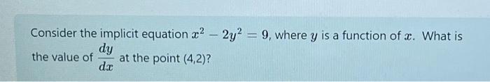 Solved Consider the implicit equation x2 - 2y2 = 9, where y | Chegg.com