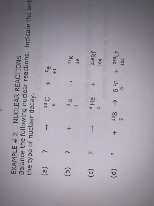 Solved EXAMPLE # 2 NUCLEAR REACTIONS Balance the following | Chegg.com