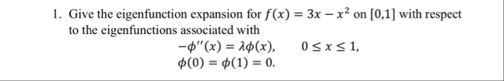 Solved Give the eigenfunction expansion for f(x)=3x-x2 ﻿on | Chegg.com
