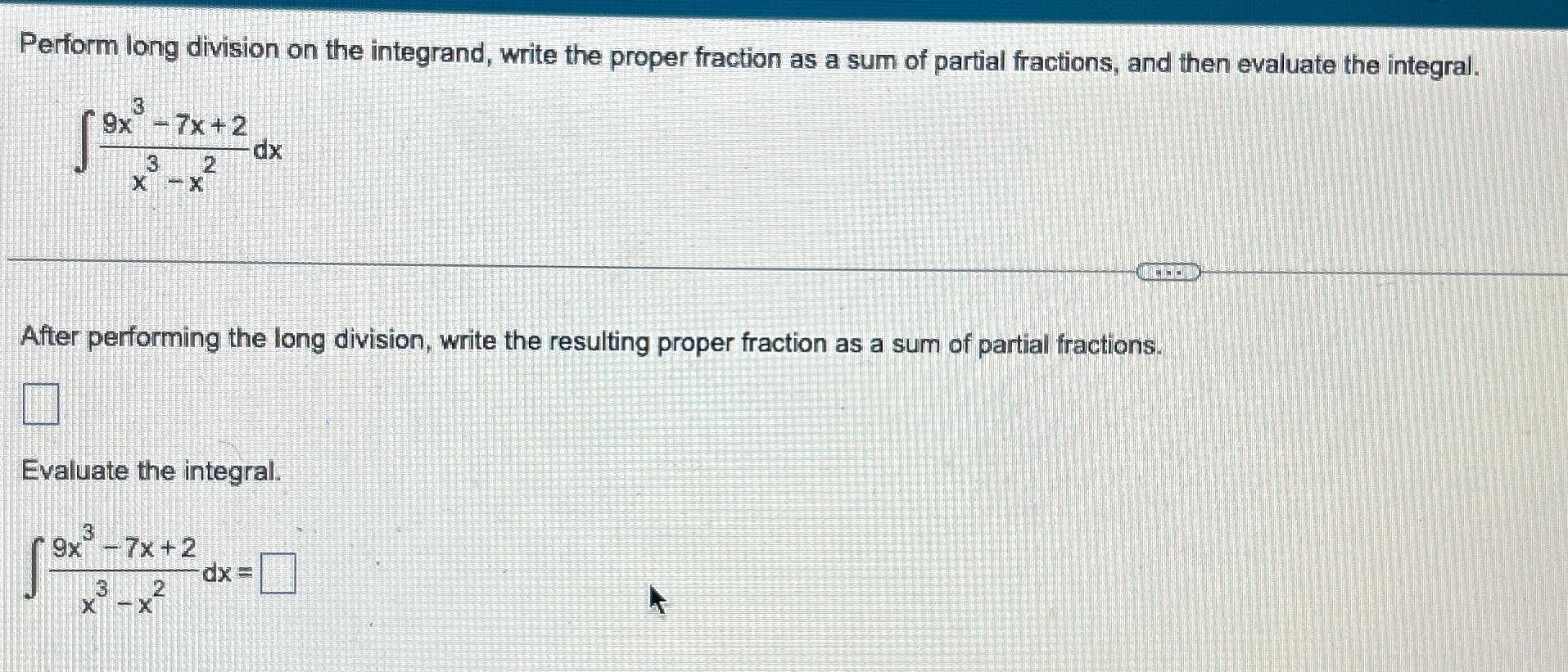 Solved Perform long division on the integrand, write the | Chegg.com